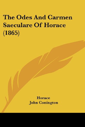The Odes And Carmen Saeculare Of Horace (1865) by Horatius | Goodreads