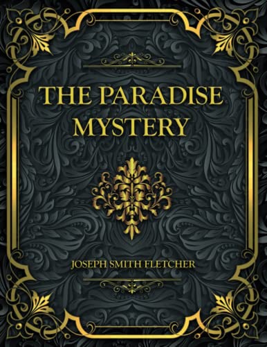 The Paradise Mystery: Joseph Smith Fletcher by J.S. Fletcher | Goodreads