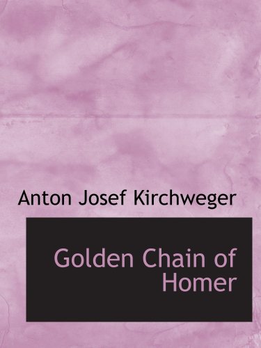 Golden Chain of Homer by Anton Josef Kirchweger | Goodreads