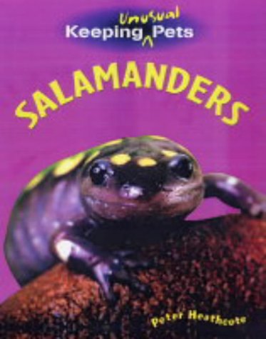 Keeping Unusual Pets: Salamanders (Keeping Unusual Pets) by Peter ...
