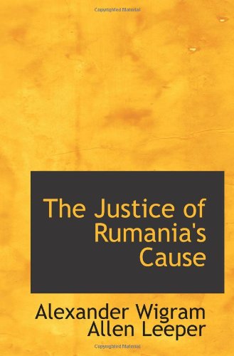 The Justice of Rumania's Cause by A.W.A. Leeper | Goodreads