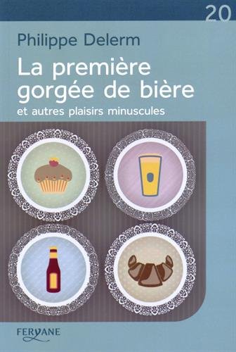 LA PREMIERE GORGEE DE BIERE by DELERM | Goodreads