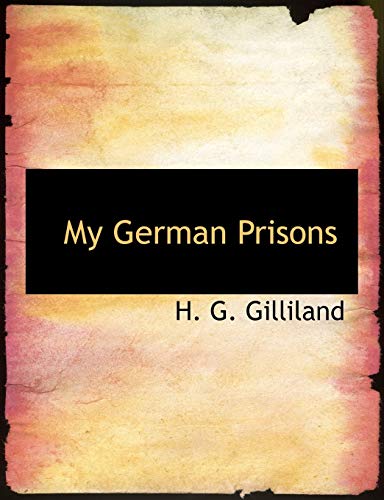 My German Prisons by Horace Gray Gilliland | Goodreads
