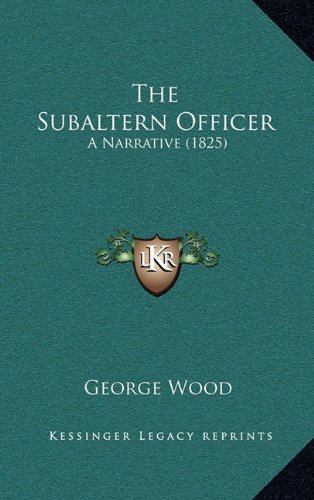The Subaltern Officer: A Narrative (1825) by George Wood | Goodreads