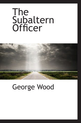 The Subaltern Officer by George Wood | Goodreads