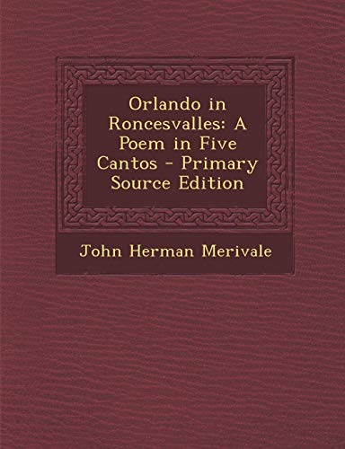 Orlando in Roncesvalles: A Poem in Five Cantos - Primary Source Edition ...