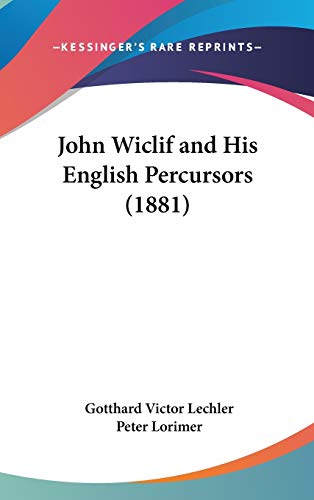 John Wiclif and His English Percursors by Gotthard Victor Lechler ...