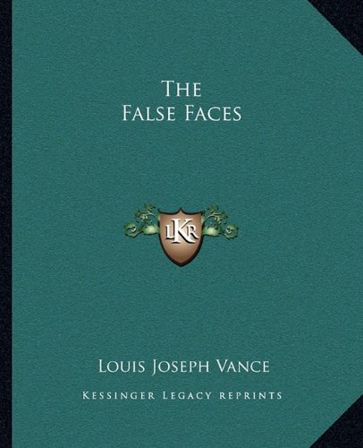 The False Faces by Louis Joseph Vance | Goodreads