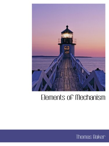 Elements of Mechanism by Thomas Baker | Goodreads