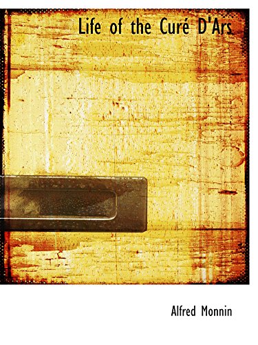 Life of the Curé D'Ars by Alfred Monnin | Goodreads