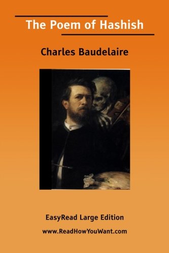 The Poem of Hashish: [EasyRead Large Edition] by Charles Baudelaire ...