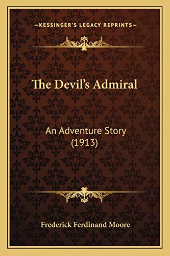 The Devil's Admiral: An Adventure Story (1913) by Frederick F. Moore ...