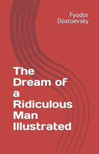 The Dream of a Ridiculous Man Illustrated by Fyodor Dostoevsky | Goodreads