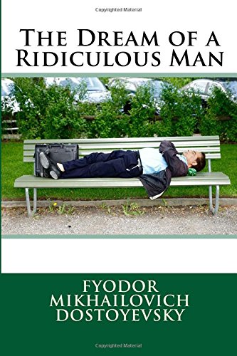 The Dream of a Ridiculous Man by Fyodor Dostoyevsky | Goodreads