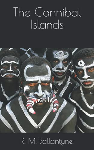The Cannibal Islands by R.M. Ballantyne | Goodreads