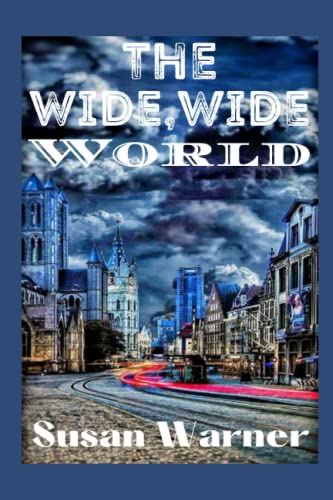 The Wide, Wide World: Illustrated by Susan Bogert Warner | Goodreads