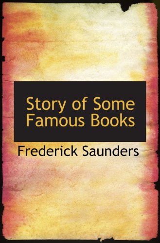 Story of Some Famous Books by Frederick Saunders | Goodreads