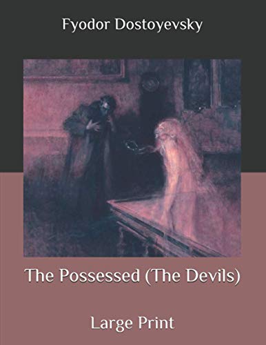 The Possessed (The Devils): Large Print by Fyodor Dostoevsky | Goodreads