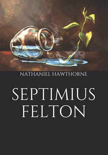 Septimius Felton (Large Print Classics) by Nathaniel Hawthorne | Goodreads