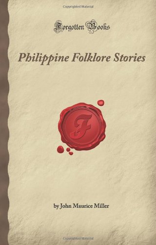 Philippine Folklore Stories (Forgotten Books) by John Maurice Miller ...