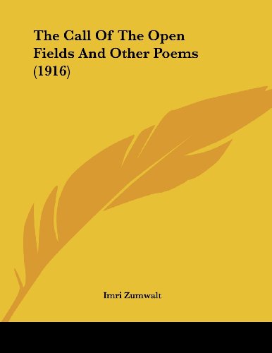 The Call of the Open Fields and Other Poems by Imri Zumwalt | Goodreads