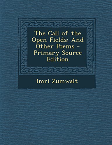 The Call of the Open Fields: And Other Poems - Primary Source Edition ...