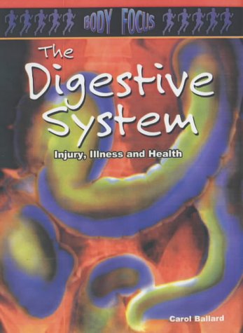 The Digestive System (Body Focus) by Carol Ballard | Goodreads