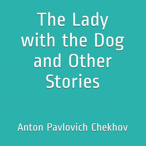 The Lady with the Dog and Other Stories by Anton Chekhov | Goodreads