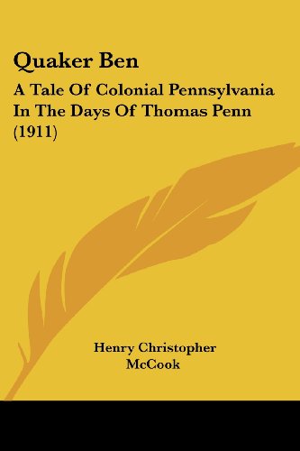 Quaker Ben: A Tale Of Colonial Pennsylvania In The Days Of Thomas Penn ...