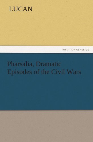 Pharsalia, Dramatic Episodes of the Civil Wars by Lucan | Goodreads