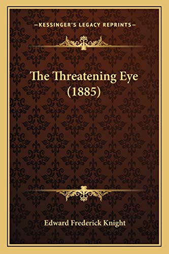 The Threatening Eye (1885) by Edward Frederick Knight | Goodreads