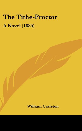 The Tithe-Proctor: A Novel (1885) by William Carleton | Goodreads