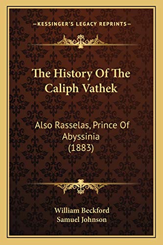 The History Of The Caliph Vathek: Also Rasselas, Prince Of Abyssinia by ...