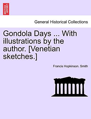 Gondola Days ... with Illustrations by the Author. [Venetian Sketches ...