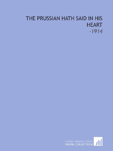 The Prussian Hath Said in His Heart: -1914 by Cecil Chesterton | Goodreads