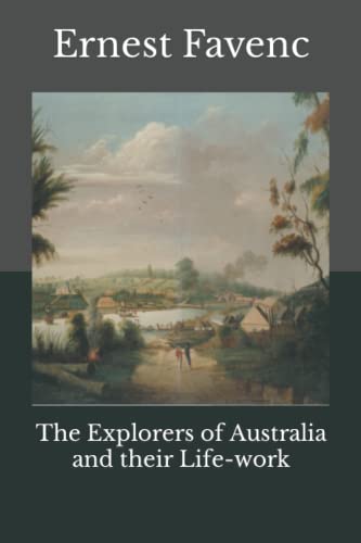 The Explorers of Australia and their Life-work by Ernest Favenc | Goodreads