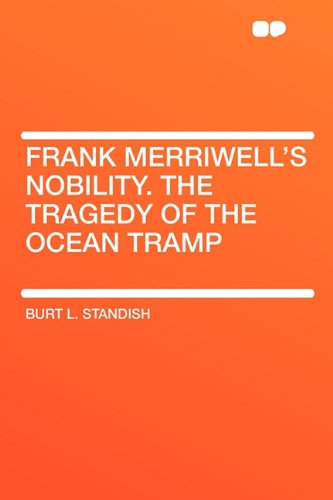 Frank Merriwell's Nobility. the Tragedy of the Ocean Tramp by Burt L ...