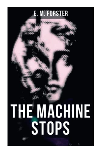 THE MACHINE STOPS: Science Fiction Dystopia - A Doomsday Saga of ...