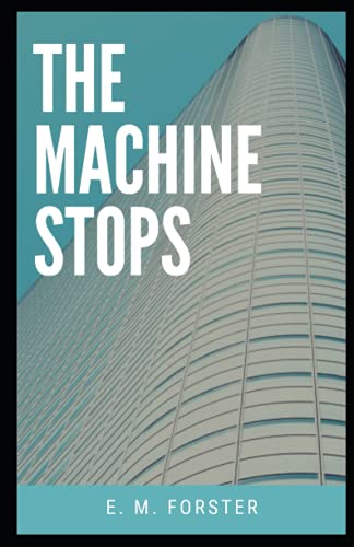 The Machine Stops Illustrated by E.M. Forster | Goodreads