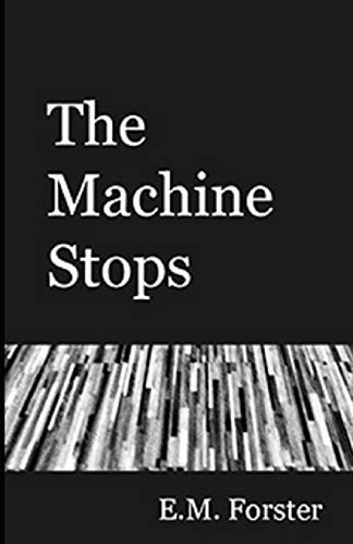 The Machine Stops illustrated by E.M. Forster | Goodreads