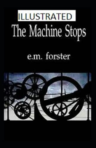 The Machine Stops Illustrated by E.M. Forster | Goodreads