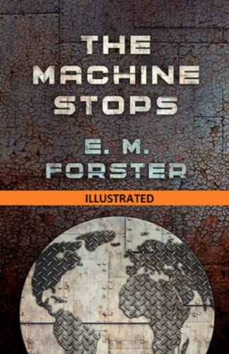 The Machine Stops Illustrated by E.M. Forster | Goodreads