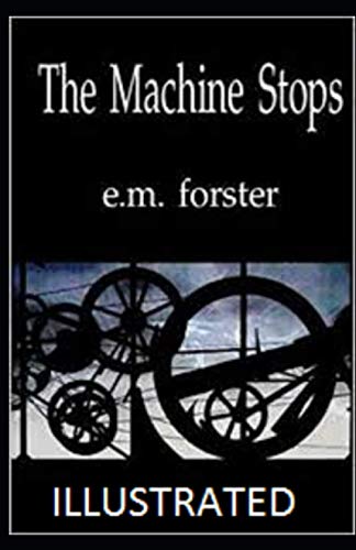 The Machine Stops Illustrated by E.M. Forster | Goodreads