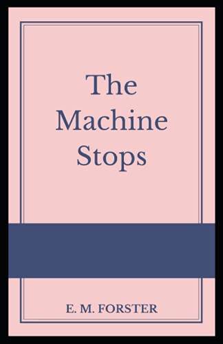 The Machine Stops Illustrated by E.M. Forster | Goodreads