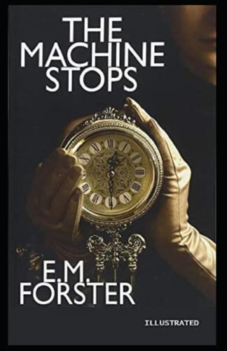 The Machine Stops Illustrated by E.M. Forster | Goodreads