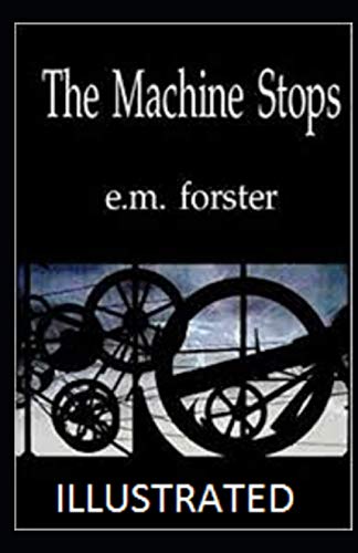 The Machine Stops Illustrated by E.M. Forster | Goodreads