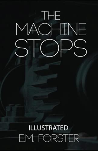 The Machine Stops Illustrated by E.M. Forster | Goodreads