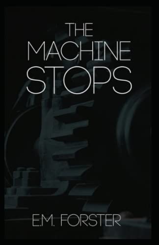 The Machine Stops Illustrated by E.M. Forster | Goodreads