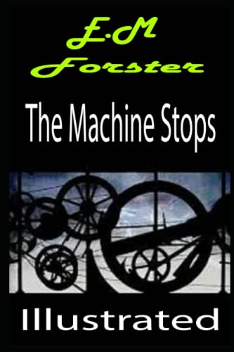 The Machine Stops Illustrated by E.M. Forster | Goodreads