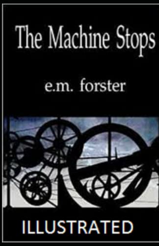 The Machine Stops Illustrated by E.M. Forster | Goodreads